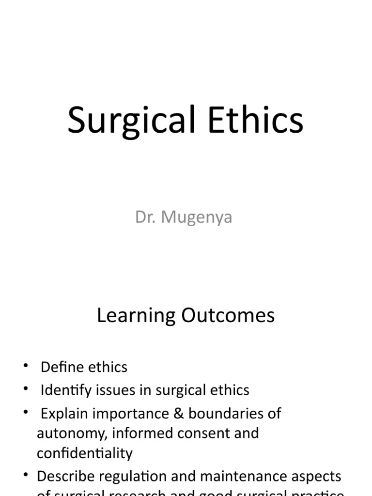 Surgical Ethics: Dr. Mugenya | PDF | Informed Consent | Autonomy