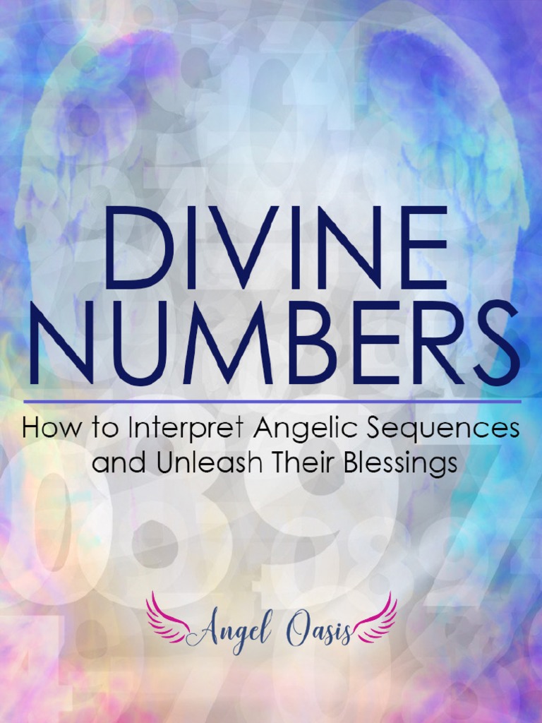 Divine Numbers - How To Interpret Angelic Sequences and Unleash Their ...