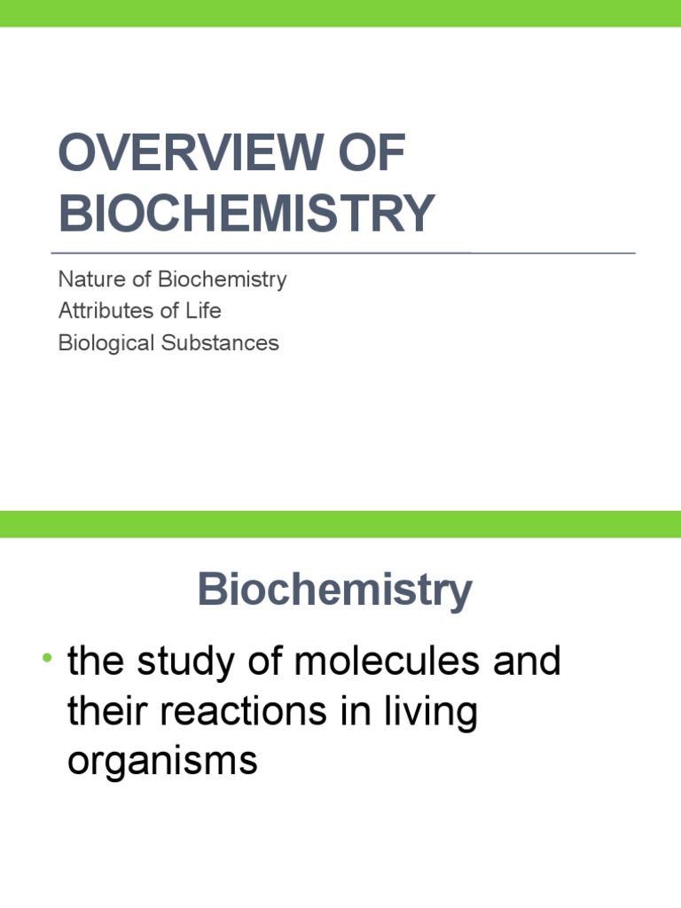 Overview of Biochemistry: Nature of Biochemistry Attributes of Life ...