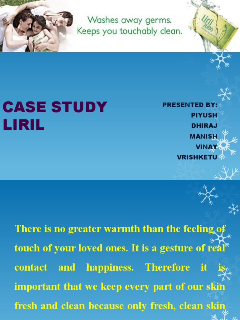 Case Study Liril: Presented By: Piyush Dhiraj Manish Vinay Vrishketu ...
