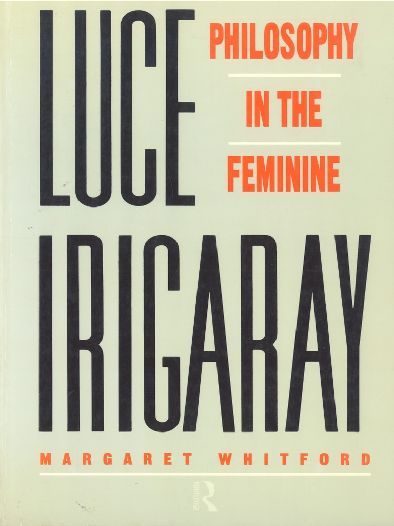 Margaret Whitford - Luce Irigaray - Philosophy in The Feminine (1991 ...