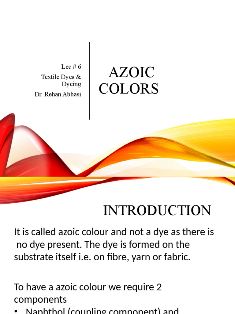 Azoic Colors: Lec # 6 Textile Dyes & Dyeing Dr. Rehan Abbasi | Download ...