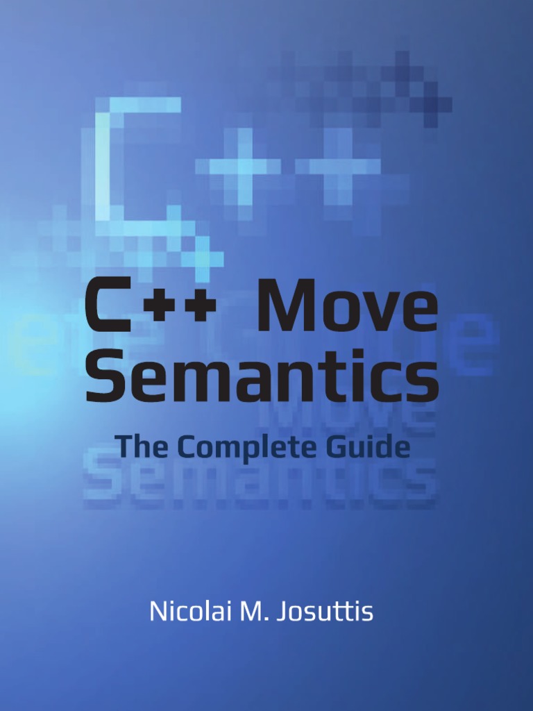 C++ Move Semantics - The Complete Guide - First Edition | PDF | C++ ... C++ Move Semantics - The Complete Guide - First Edition | PDF | C++ ...