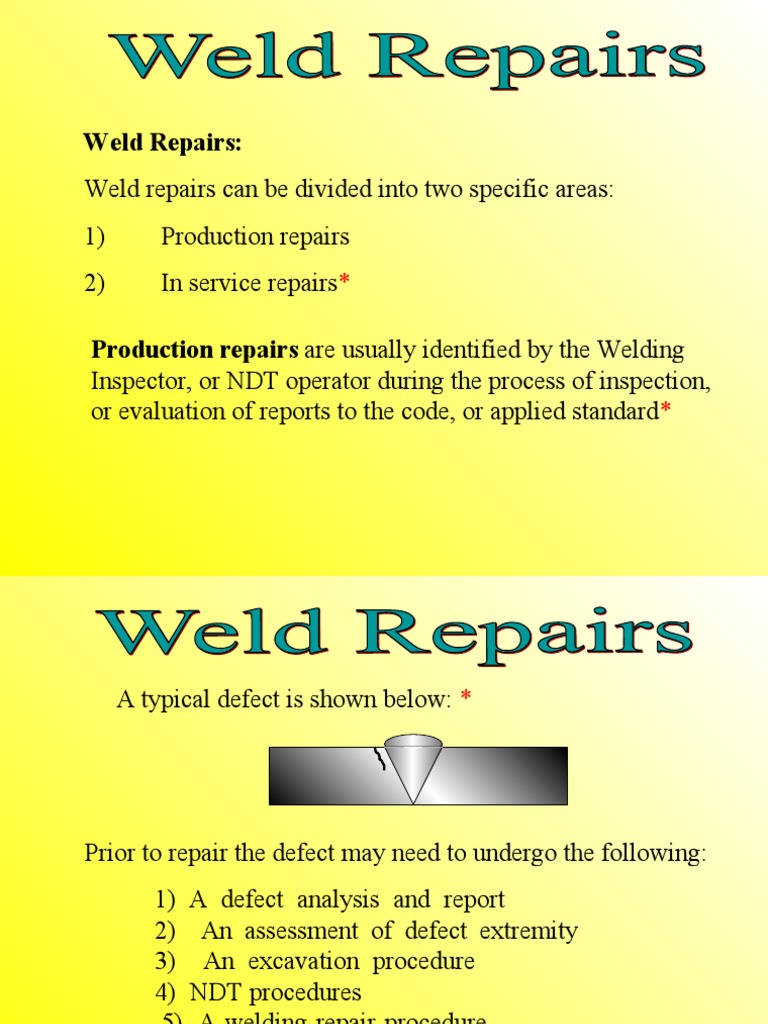 Weld Repairs:: Weld Repairs Can Be Divided Into Two Specific Areas: 1 ...