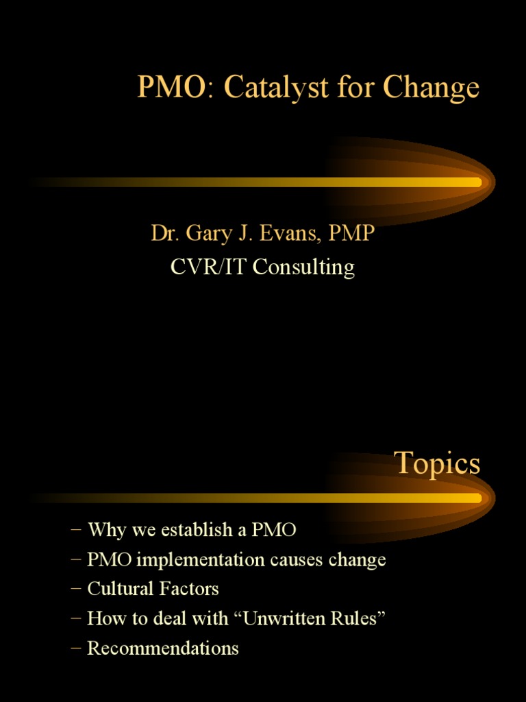 PMO: Catalyst For Change: Dr. Gary J. Evans, PMP | PDF | Change Management | Risk