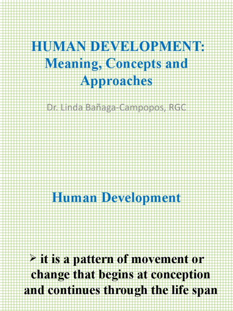 Human Development: Meaning, Concepts and Approaches: Dr. Linda Bañaga ...