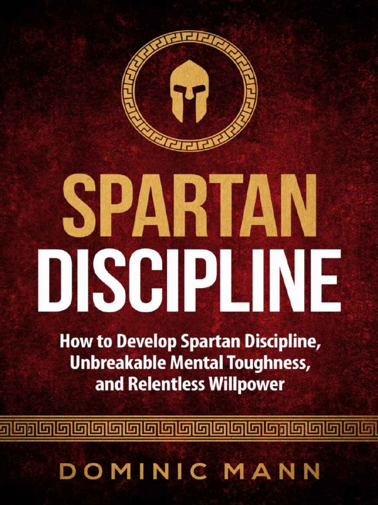 Self-Discipline How To Develop Spartan Discipline, Unbreakable Mental ...