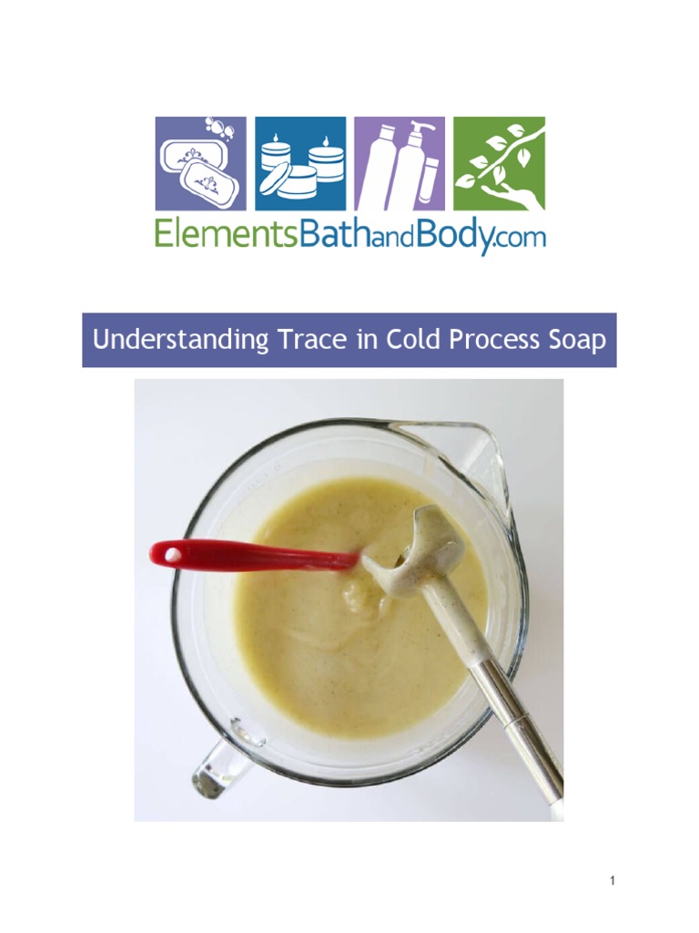 Understanding Trace in Cold Process Soap | PDF | Soap | Materials