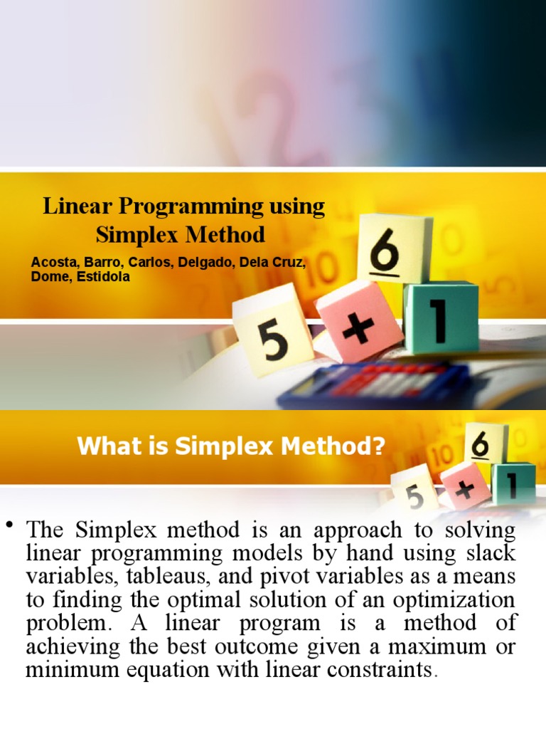 Linear Programming Using Simplex Method: Acosta, Barro, Carlos, Delgado, Dela Cruz, Dome ...