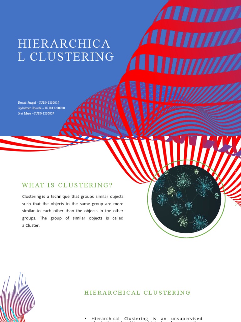 Hierarchica L Clustering: Ronak Jangid - IU1841230019 Jaykumar Chavda - IU1841230020 Jeet Maru ...