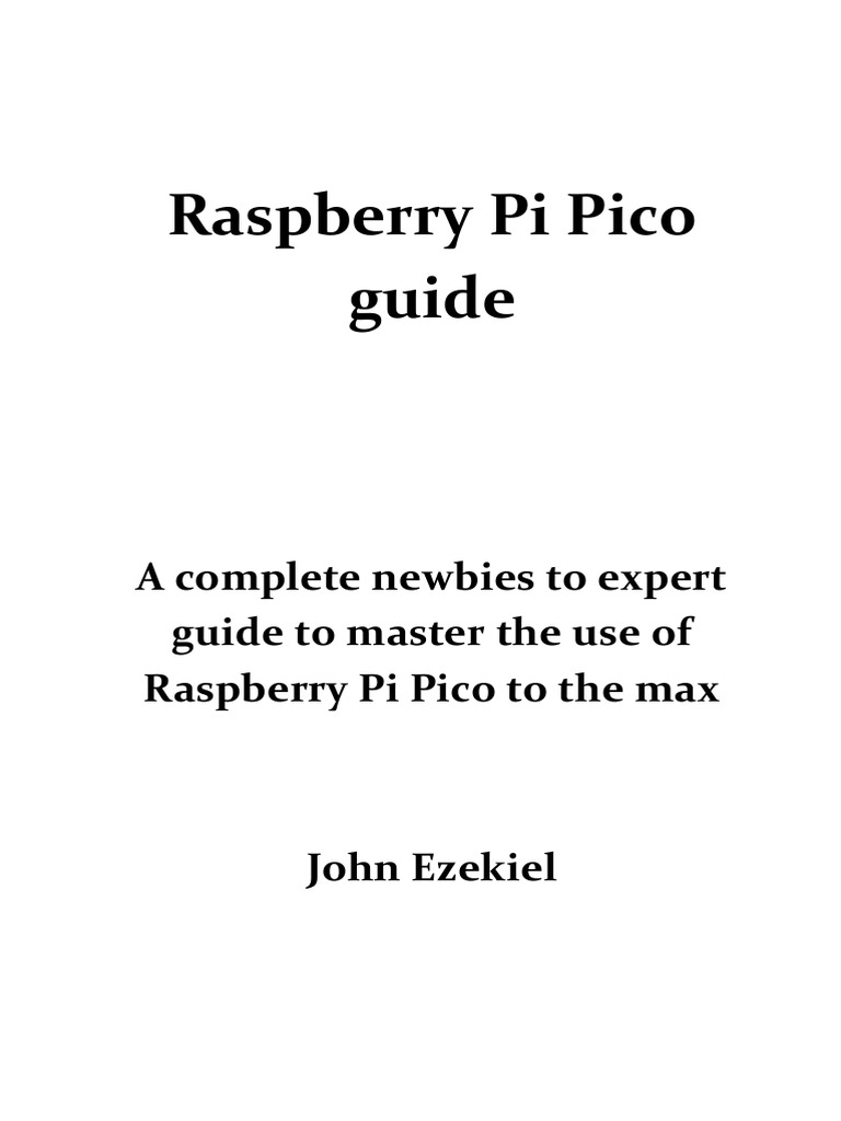 Raspberry Pi Pico Guide A Complete Newbies To Expert Guide To Master ...