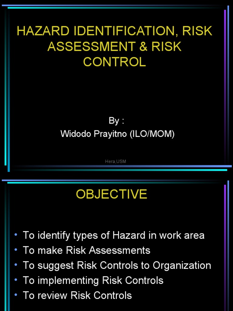 Hazard Identification, Risk Assessment & Risk Control: By: Widodo ...
