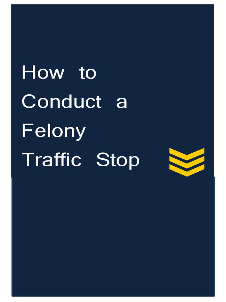 Felony Stop | PDF | Traffic Stop | Traffic