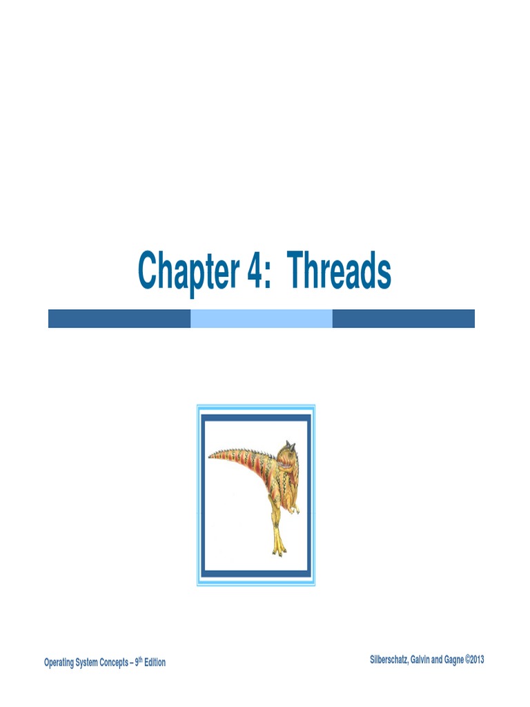 Chapter 4: Threads Chapter 4: Threads: Silberschatz, Galvin and Gagne ©2013 Operating System ...