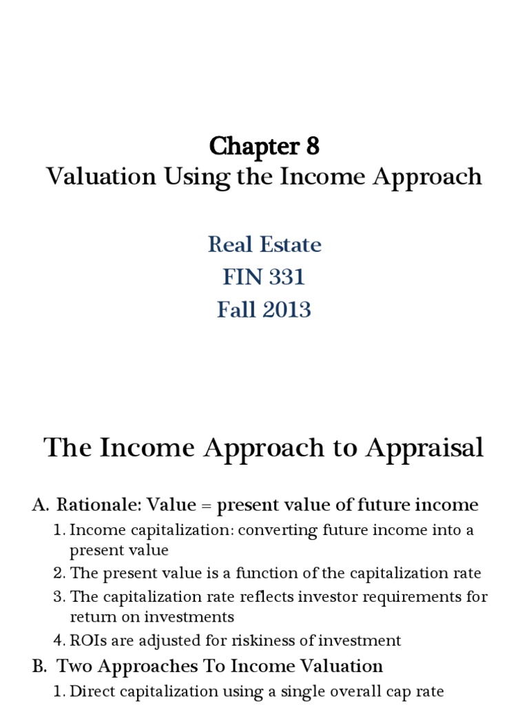 Valuation Using The Income Approach: Real Estate FIN 331 Fall 2013 ...