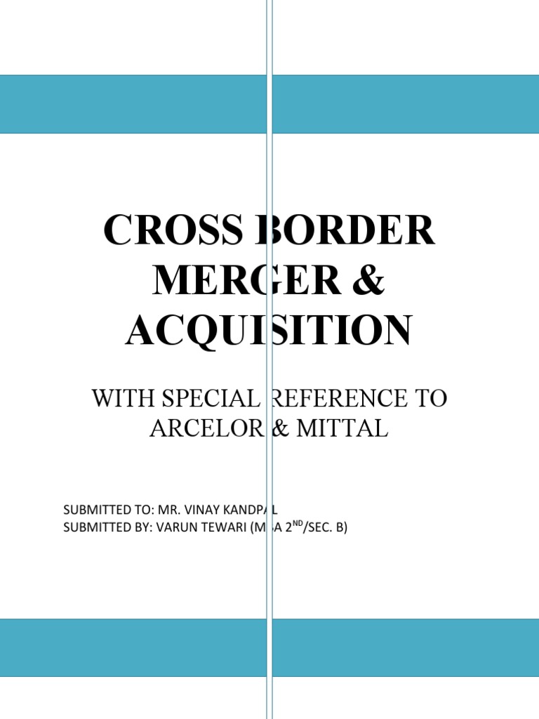 Cross-Border M&A: Arcelor & Mittal Insights | PDF | Mergers And ...