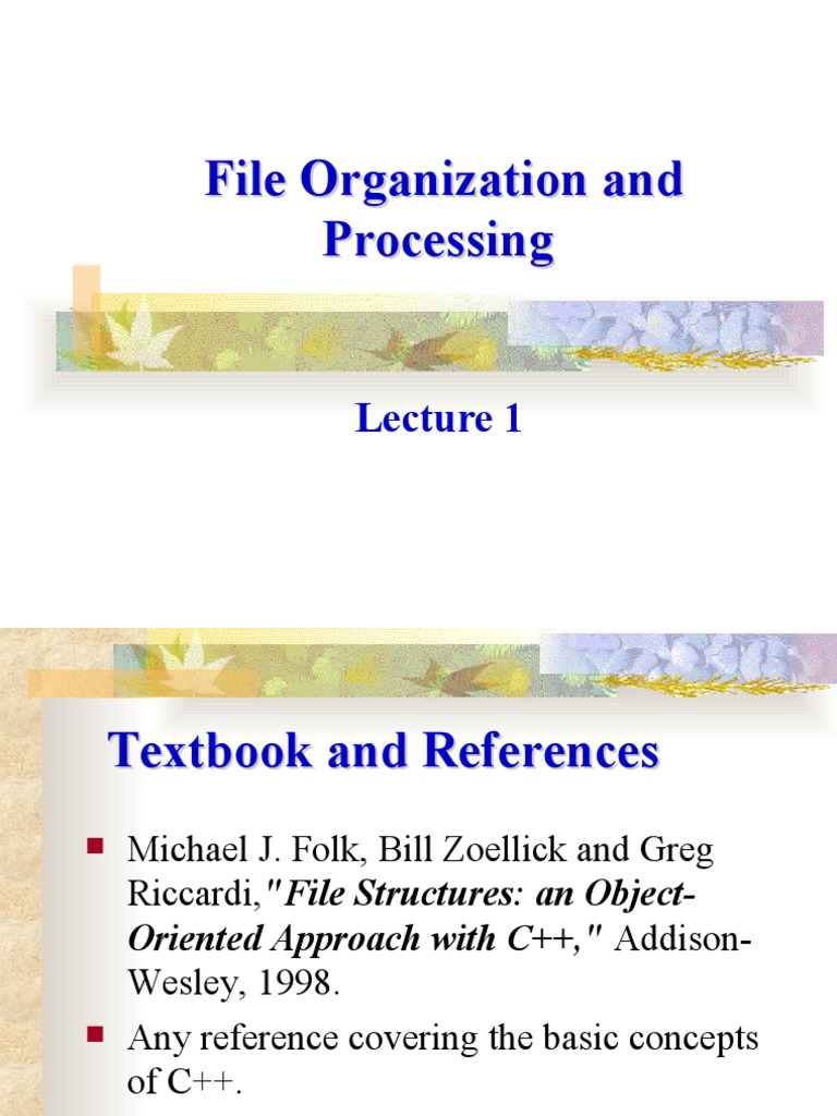 File Organization and Processing: An Introduction to Logical and Physical File Structures | PDF ...