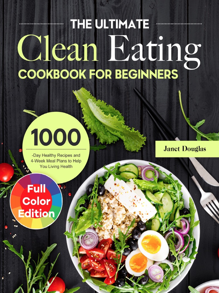 The Ultimate Clean Eating Cookbook For Beginners - 1000-Day Healthy ...