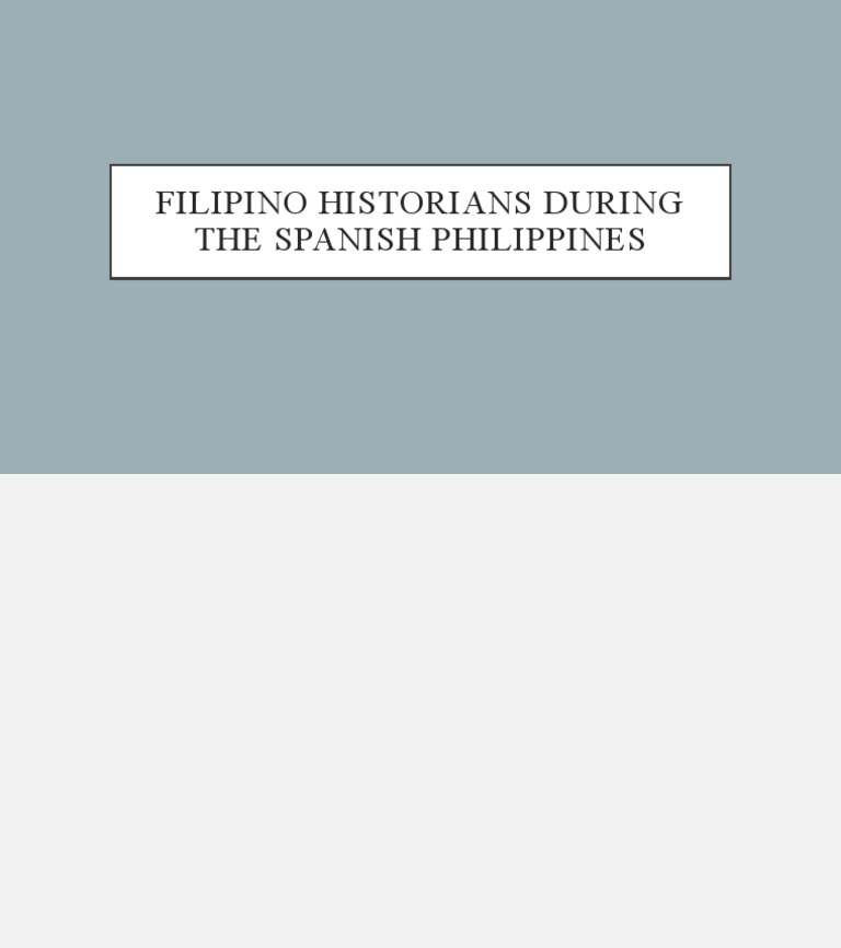 Filipino Historians During The Spanish Philippines | PDF