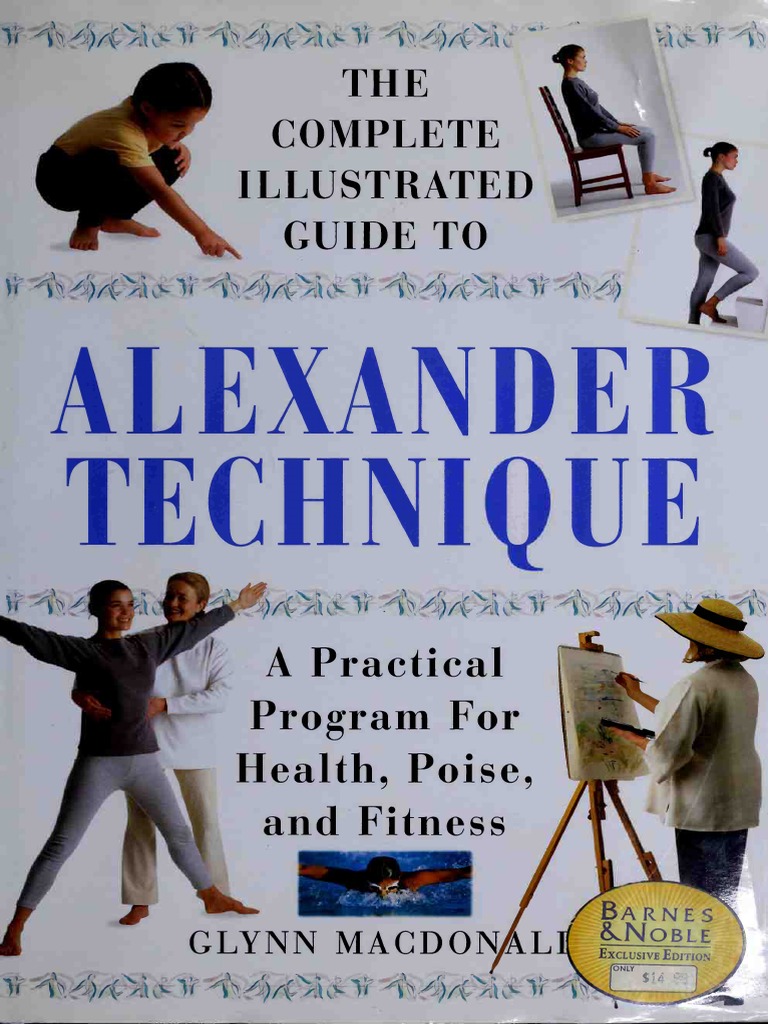 The Complete Illustrated Guide To Alexander Technique-A Practical ...