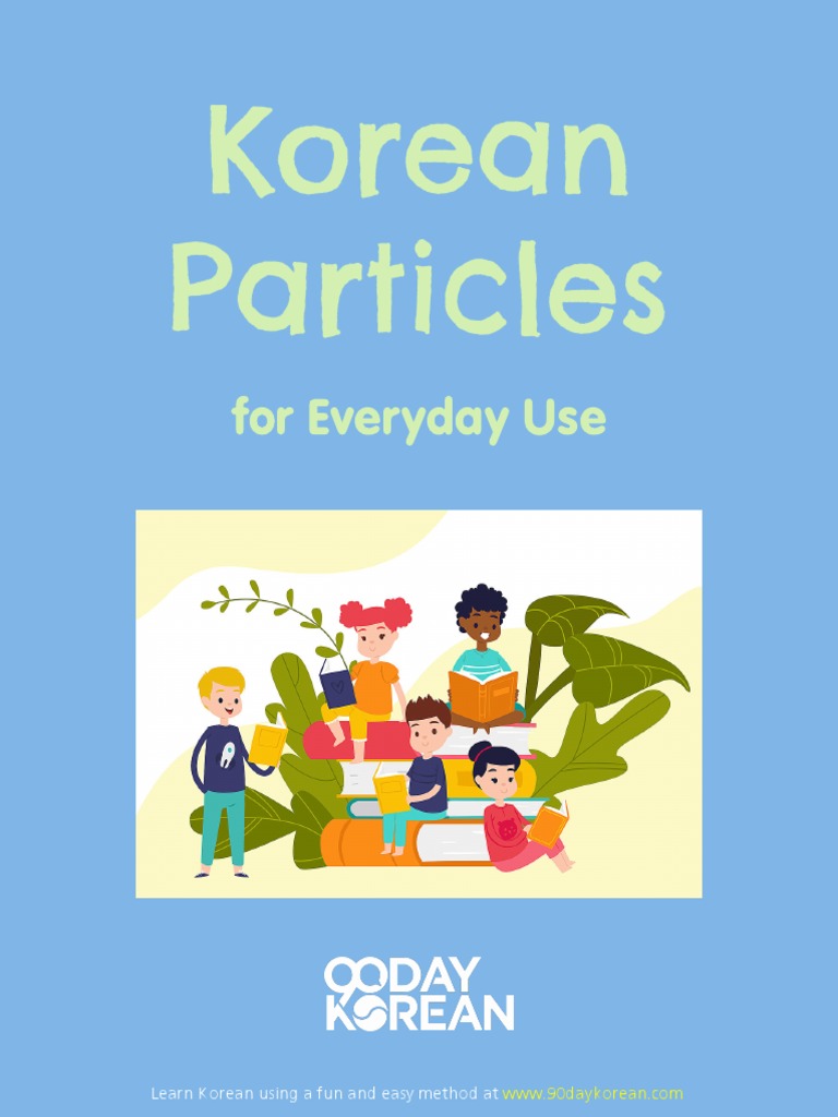 Korean Particles: For Everyday Use | PDF | Cognition | Communication
