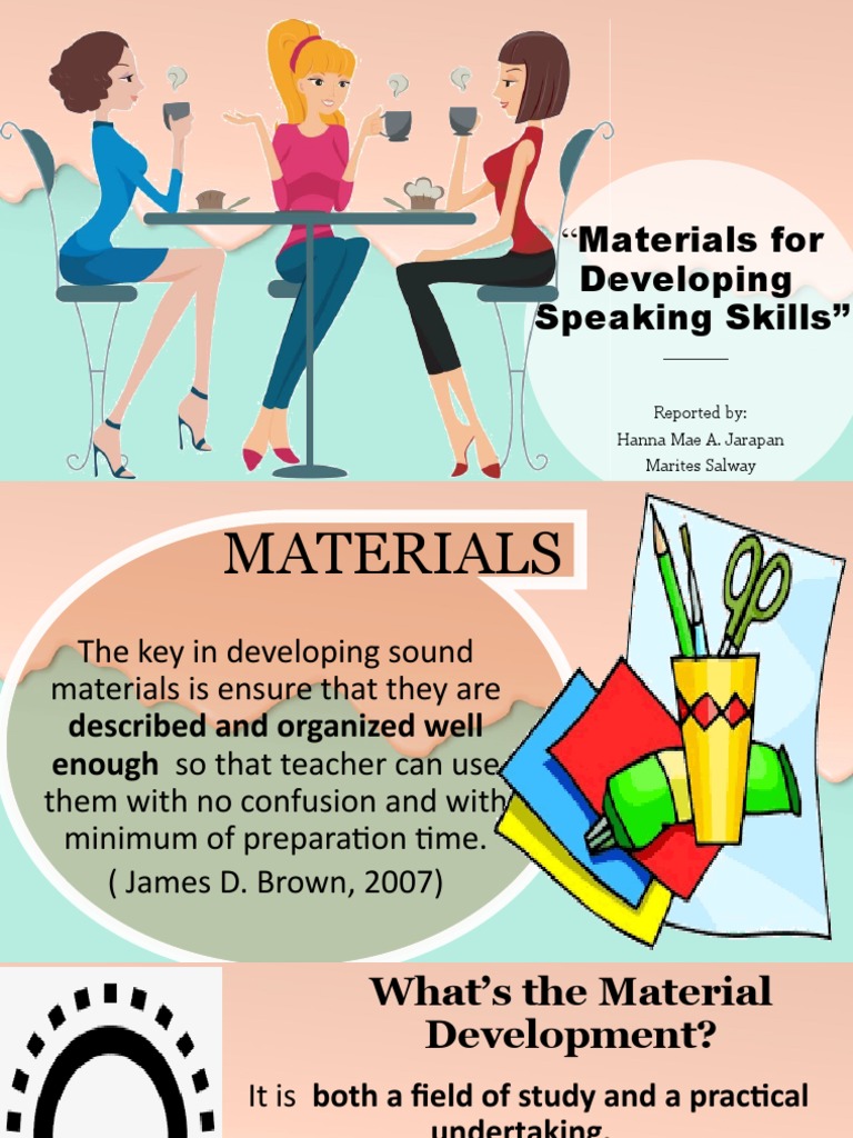 " Materials For Developing Speaking Skills": Reported By: Hanna Mae A ...