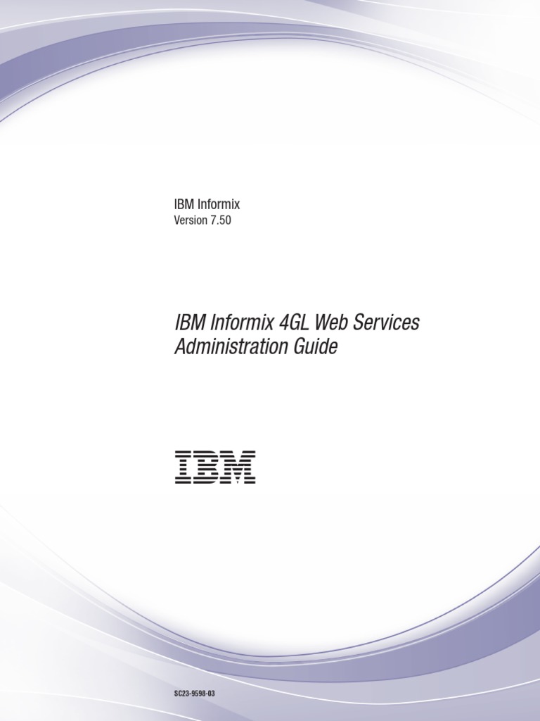 IBM Informix 4GL V7.50 - IBM Informix 4GL Web Services Administration Guide | PDF | Parameter ...