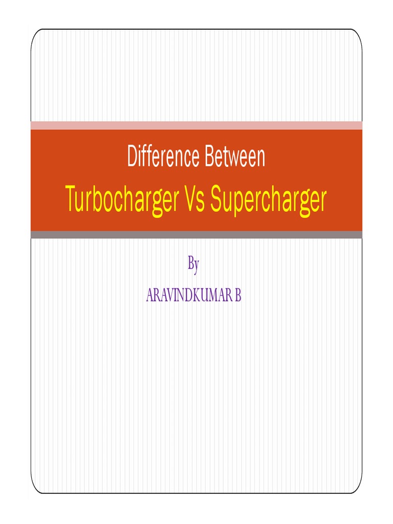 Difference Between: Turbocharger Vs Supercharger | PDF | Turbocharger | Engines