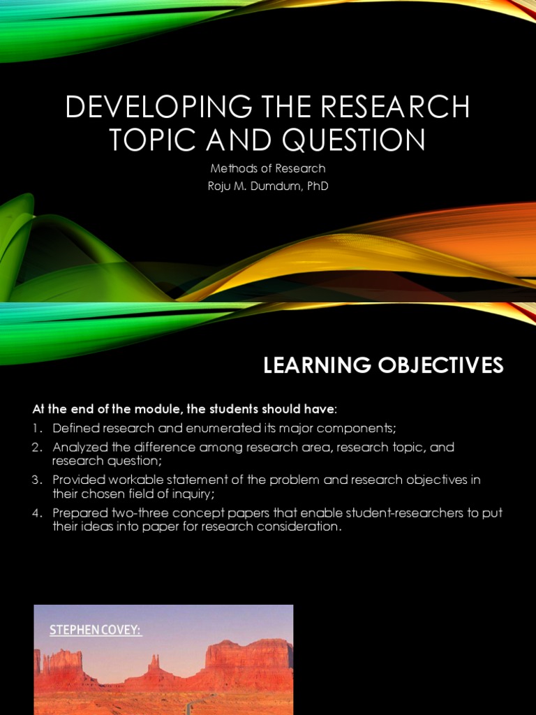 Developing The Research Topic and Question: Methods of Research Roju M ...