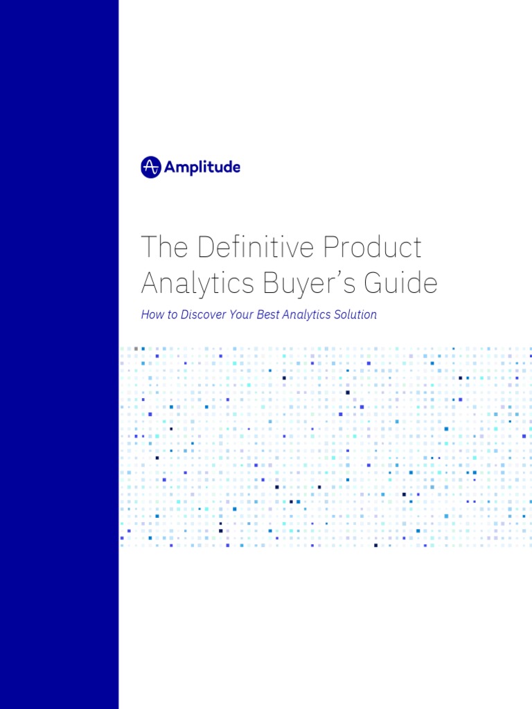 Amplitude Definitive Product Analytics Buyer Guide | PDF | Use Case | Goal