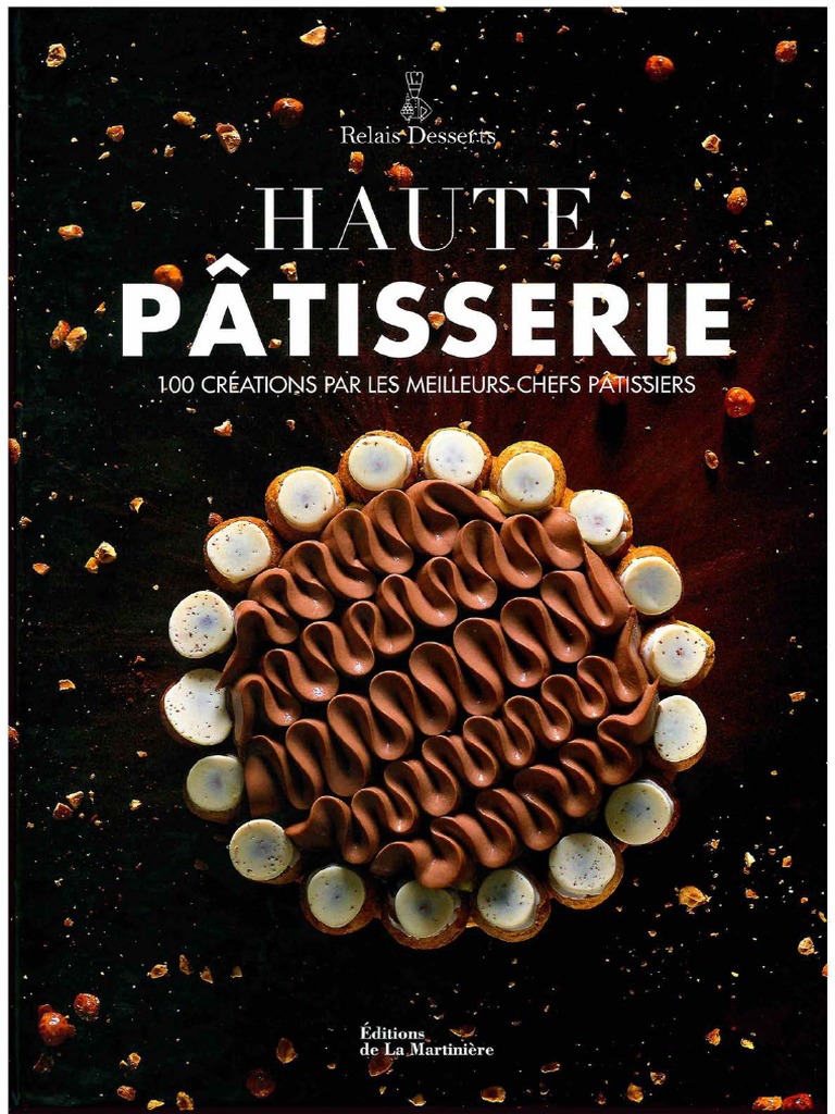 Relais Desserts - Haute Pâtisserie - 100 Créations Par Les Meilleurs ...