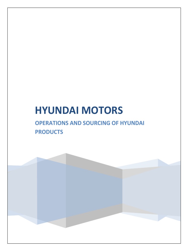 Hyundai Motors: Operations and Sourcing of Hyundai Products | PDF | Car ...