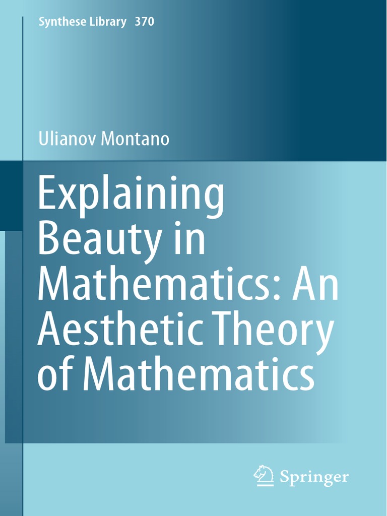 Explaining Beauty In Mathematics An Aesthetic Theory Of Mathematics