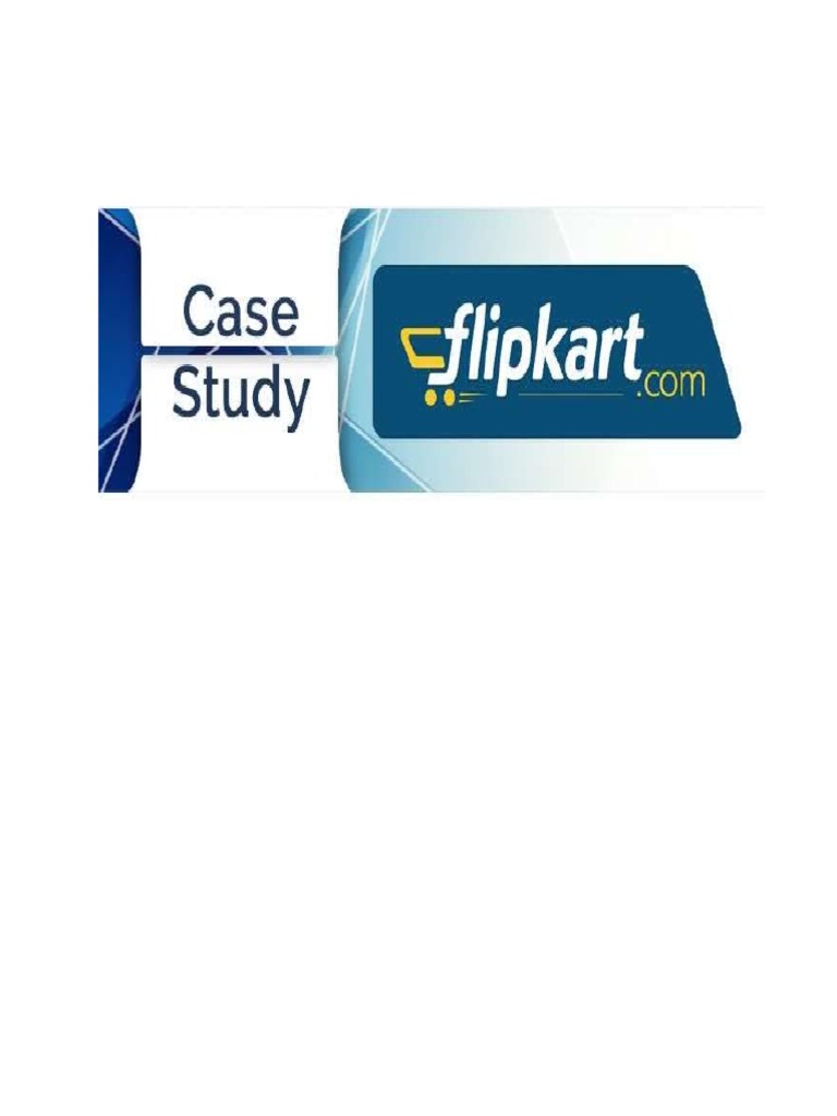 Flipkart Case Study | PDF | Mobile App | E Commerce