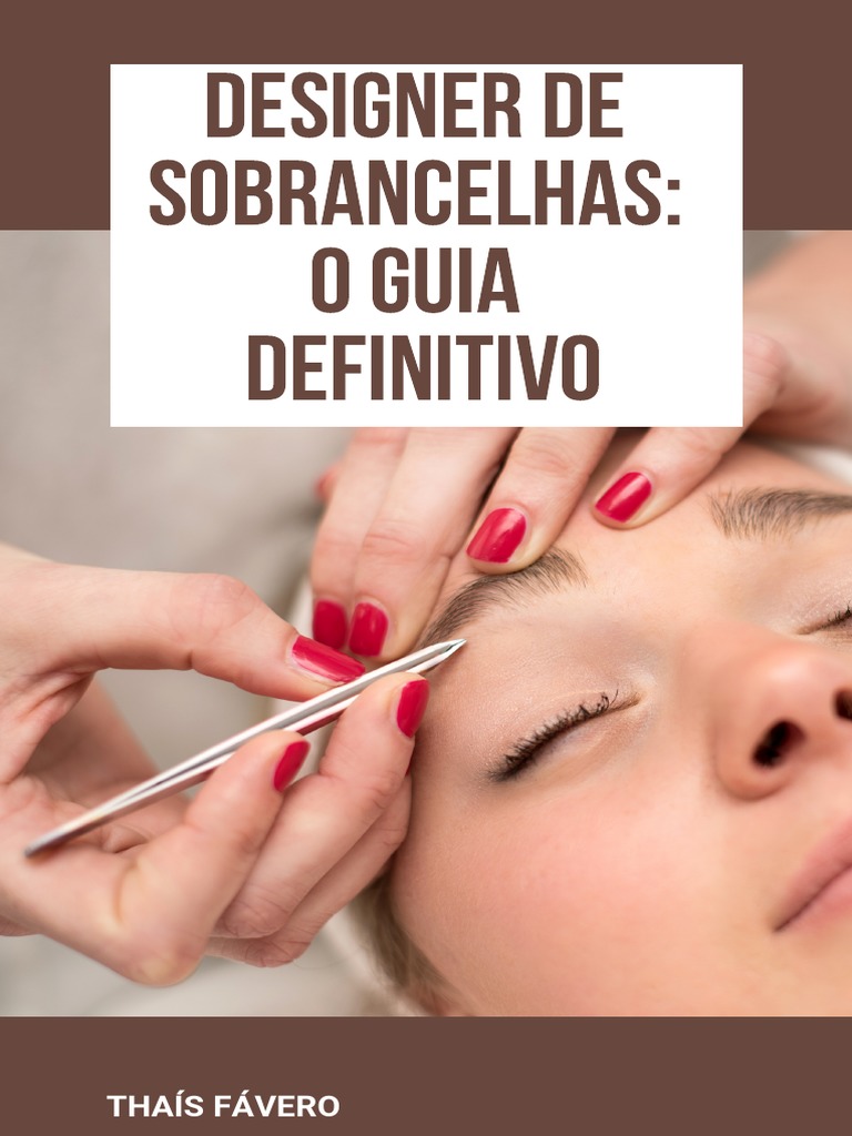 Designer De Sobrancelhas O Guia Definitivo Pdf Cabelo Cor