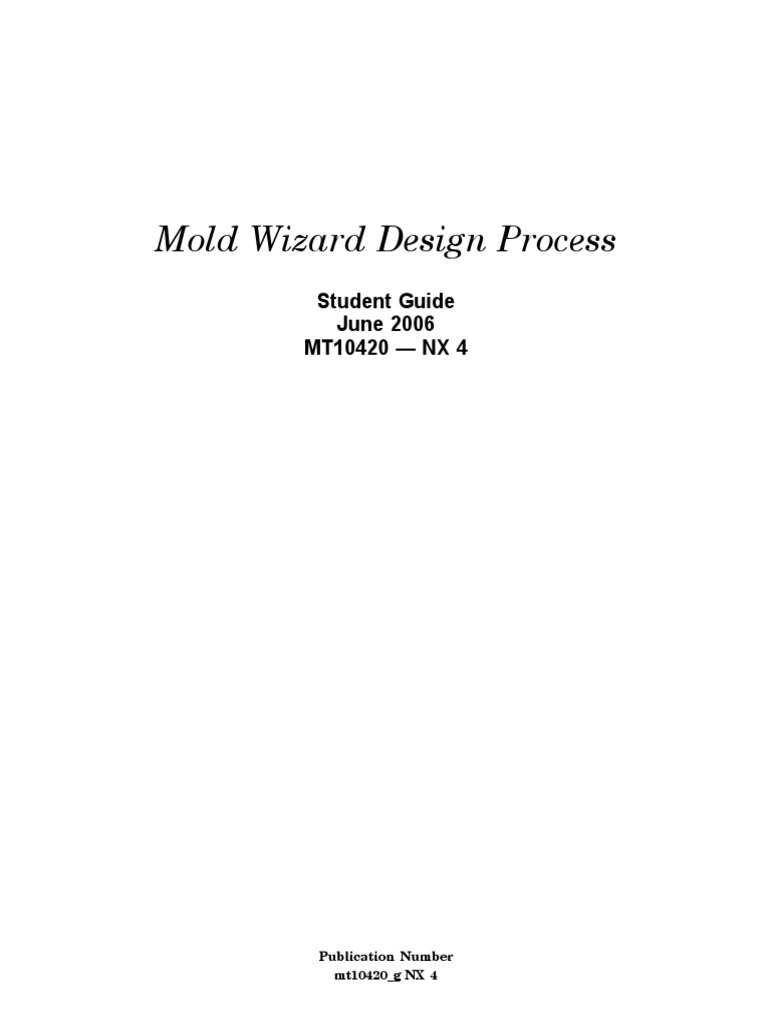 Mold Wizard Design Process: Student Guide June 2006 MT10420 - NX 4 ...
