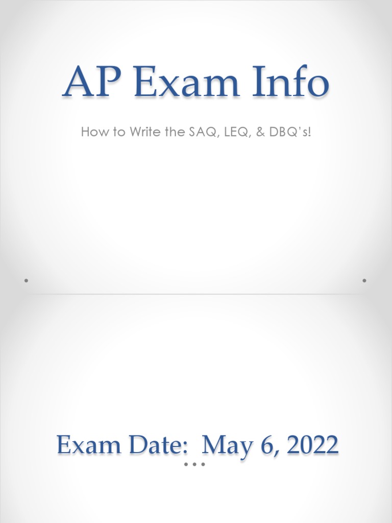 AP Exam Info: How To Write The SAQ, LEQ, & DBQ'S! | PDF | Career & Growth