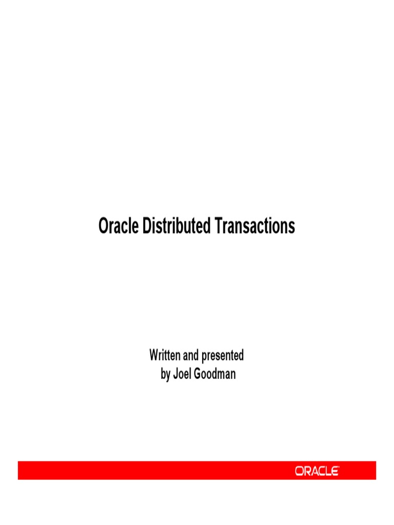 Oracle Distributed Transactions: Written and Presented by Joel Goodman ...