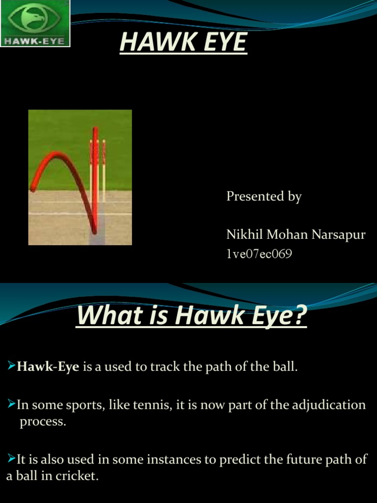 Hawk Eye2 | PDF | Ball And Bat Games | Sports Rules And Regulations