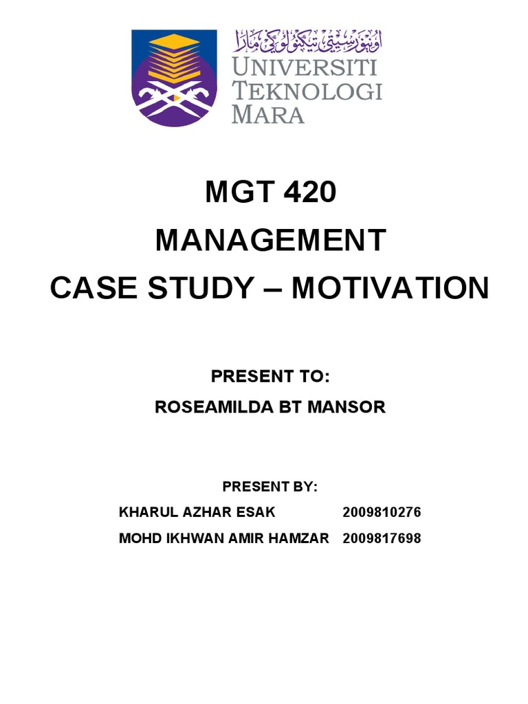 MGT 420 Management Case Study - Motivation: Present To: Roseamilda BT Mansor | PDF | Motivation ...