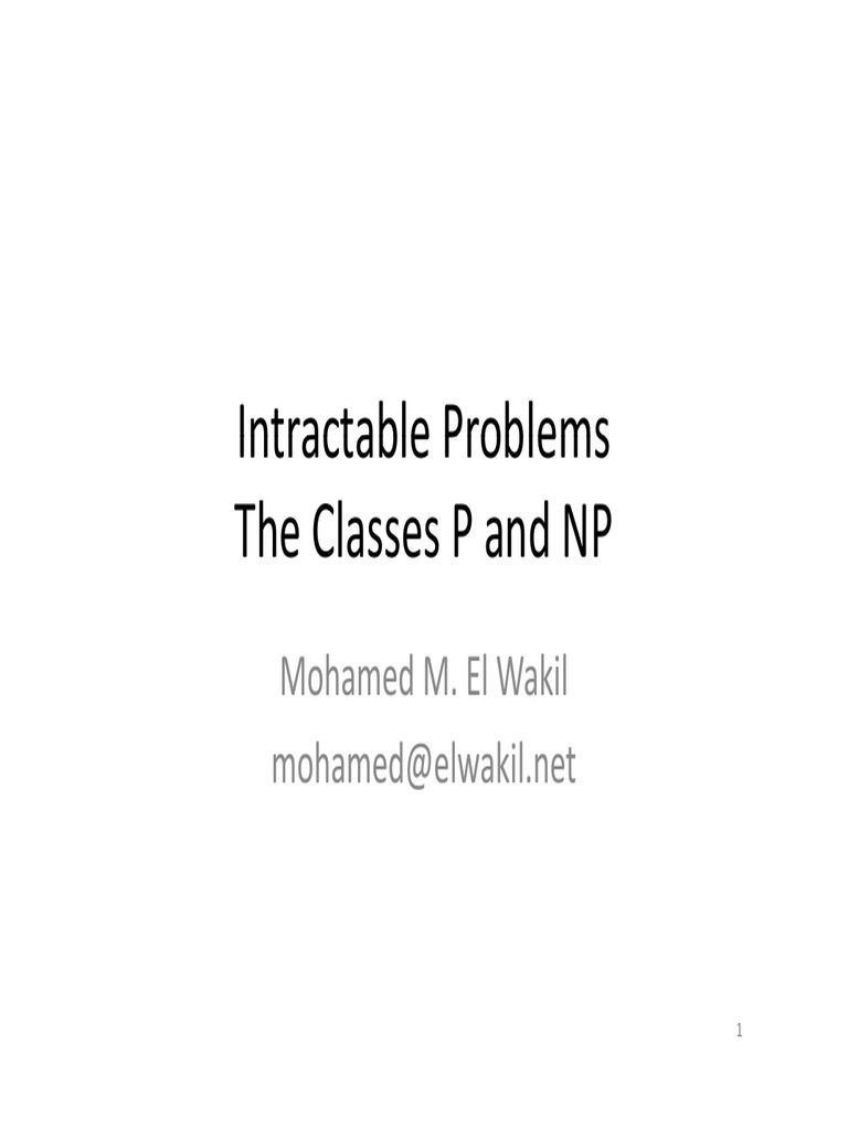 Intractable Problems Intractable Problems The Classes P and NP ...