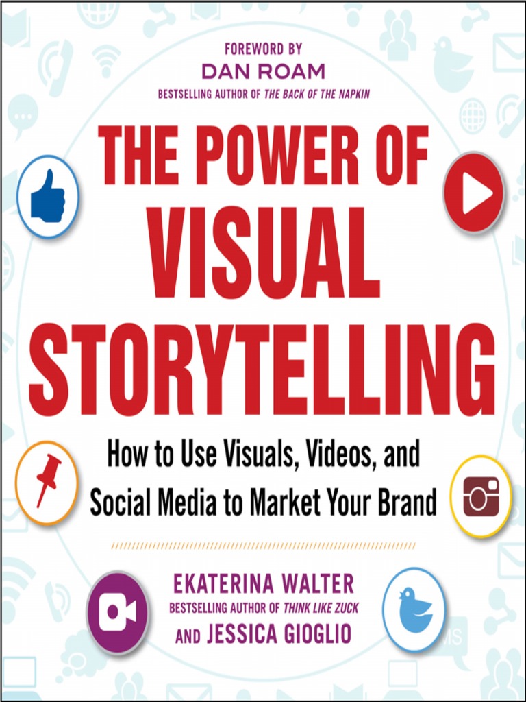 The Power of Visual Storytelling - How To Use Visuals, Videos, and ...