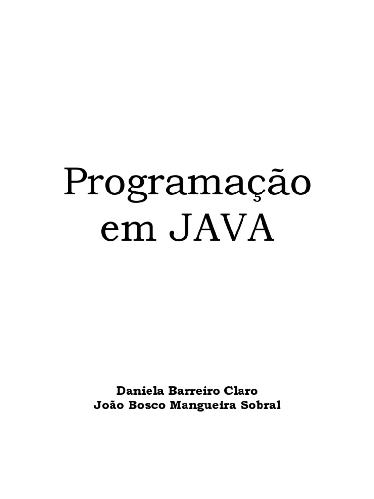 Programando em Java - Daniela Barreiro Claro e João Bosco Mangueira ...