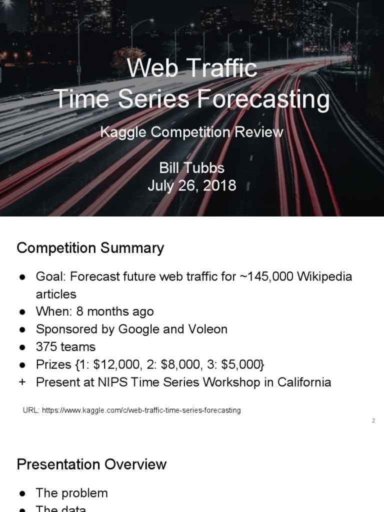 Web Traffic Time Series Forecasting: Kaggle Competition Review Bill Tubbs July 26, 2018 | PDF ...