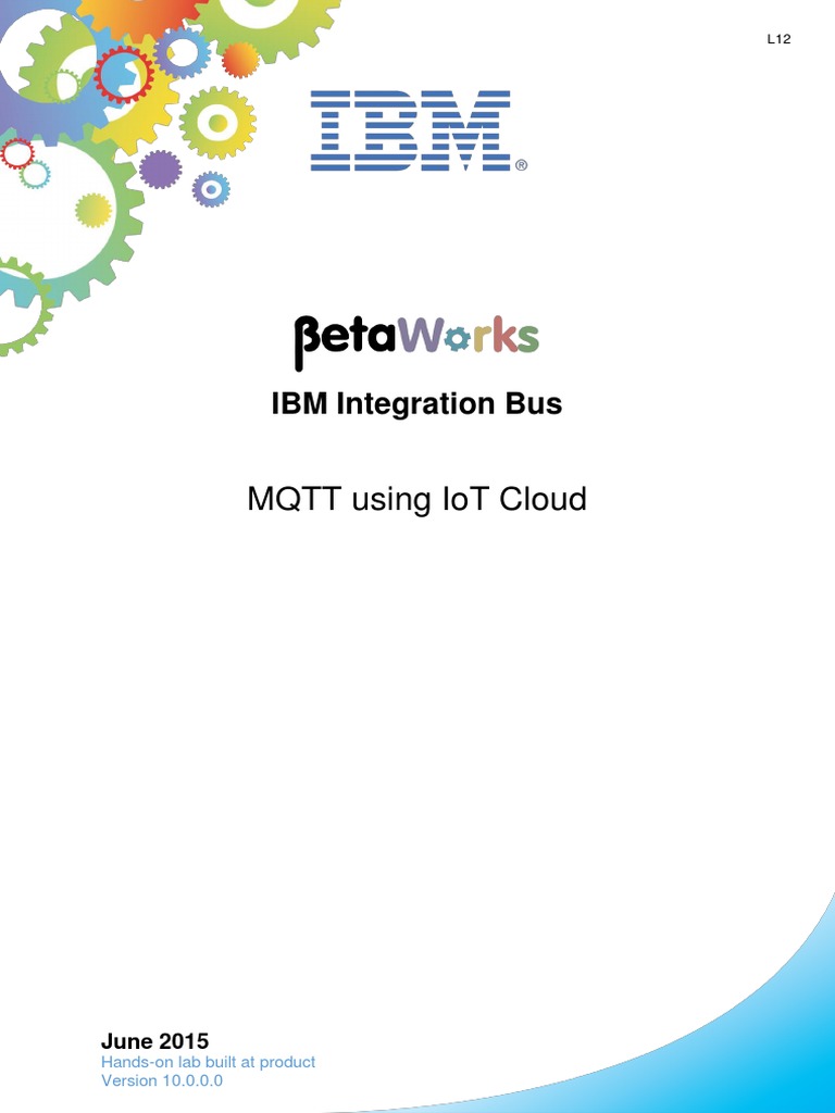 MQTT Using Iot Cloud: Ibm Integration Bus | PDF | Internet Of Things ...