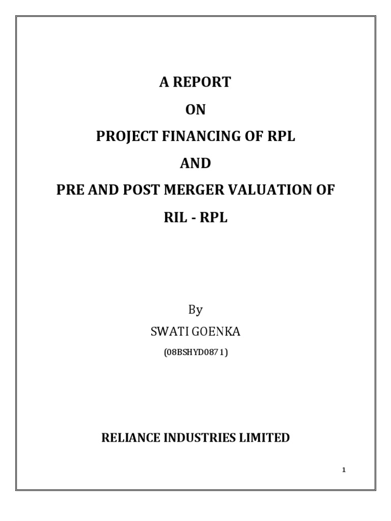 A REPORT ON PROJECT FINANCING OF RPL AND PRE AND POST MERGER VALUATION OF RIL RPL by SWATI ...