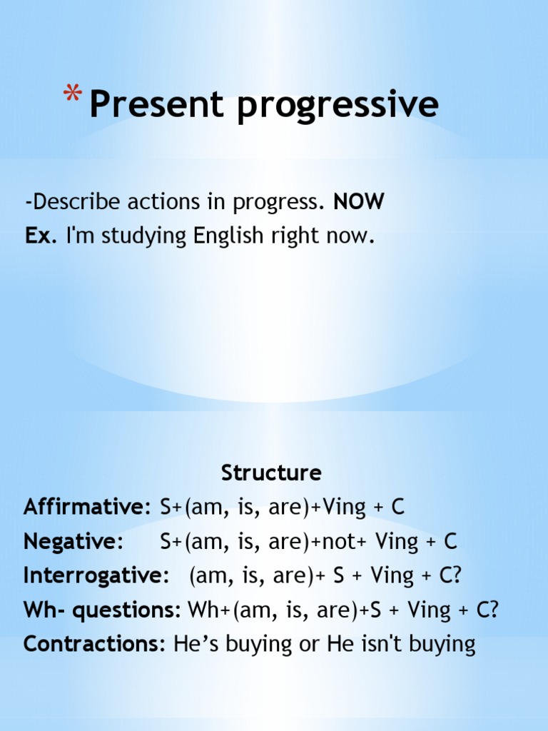 Present Progressive: - Describe Actions in Progress. NOW | PDF