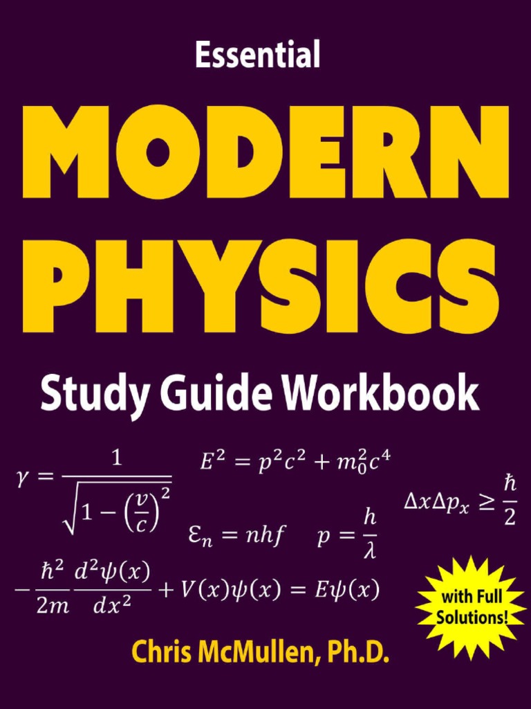 Chris McMullen - ESSENTIAL MODERN PHYSICS Study Guide Workbook (With Full Solutions) - Zishka ...