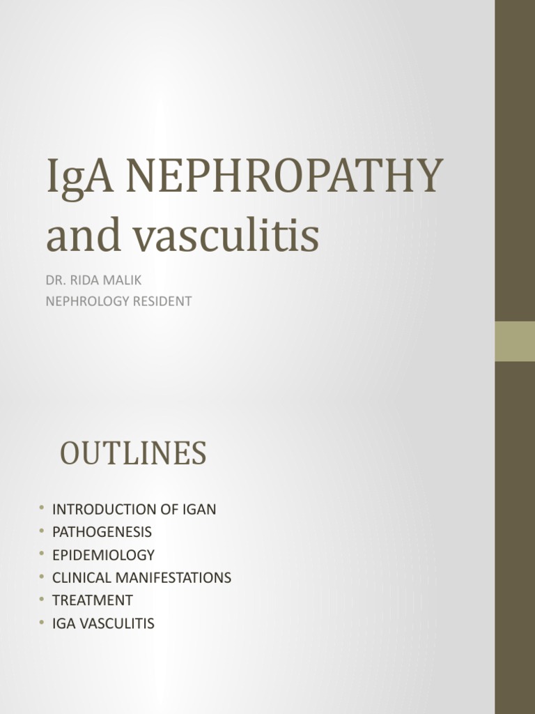 Iga Nephropathy and Vasculitis: Dr. Rida Malik Nephrology Resident | PDF | Medicine | Medical ...