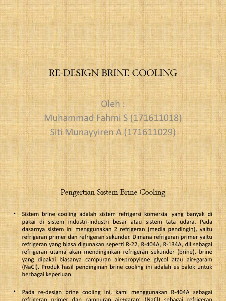 Re-Design Brine Cooling: Oleh: Muhammad Fahmi S (171611018) Siti Munayyiren A (171611029) | PDF ...